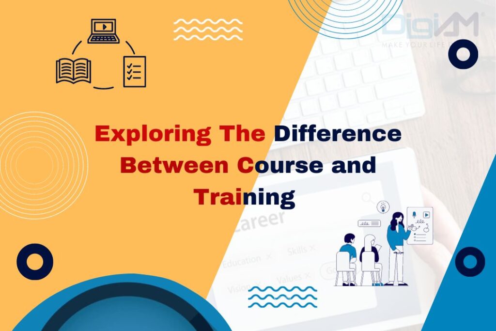 Difference Between Course v/s Training | Learn More | DigiAMDigiAM | A ...